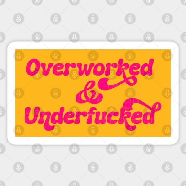 Overworked & Underfucked - Funnytee - Sticker | TeePublic